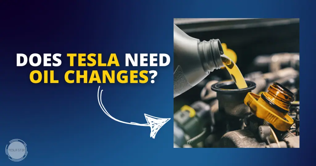 Does Tesla Need Oil Change? Everything You Need to Know!
